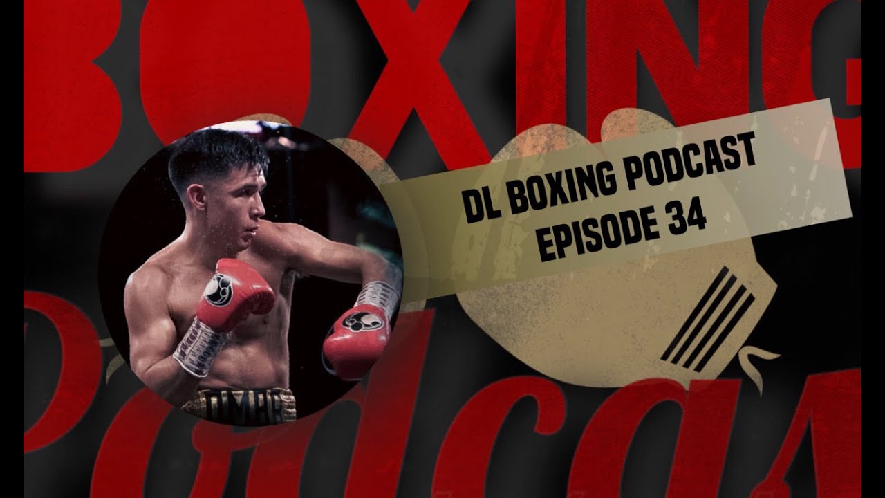 DL Boxing Podcast: Episode 34 (feat. Omar "El Relámpago" Juárez) - YouTube