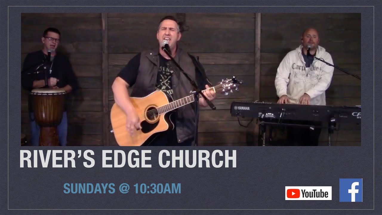River's Edge Church Worship Service - YouTube
