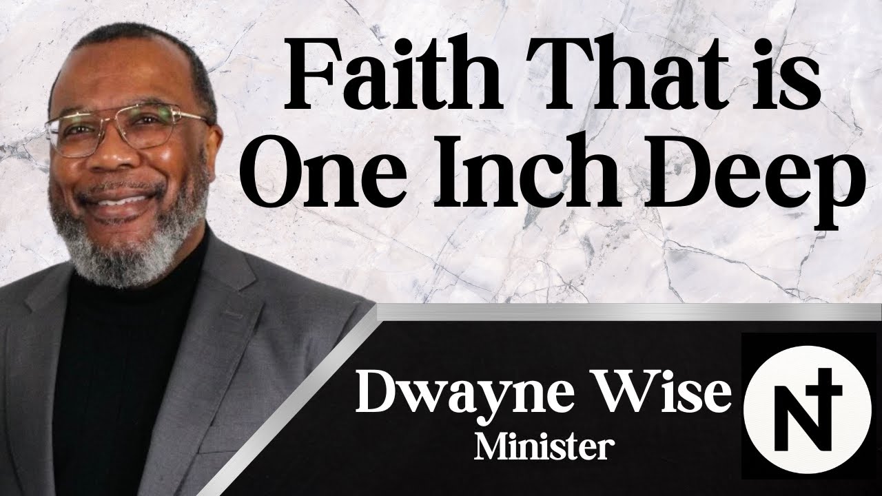 Faith That is One Inch Deep | Dwayne Wise - YouTube