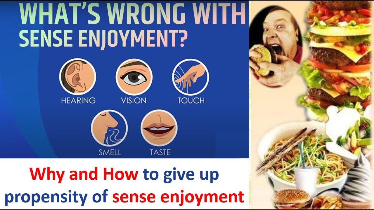 What's wrong with Sense enjoyment? Why and How to give up sense ...