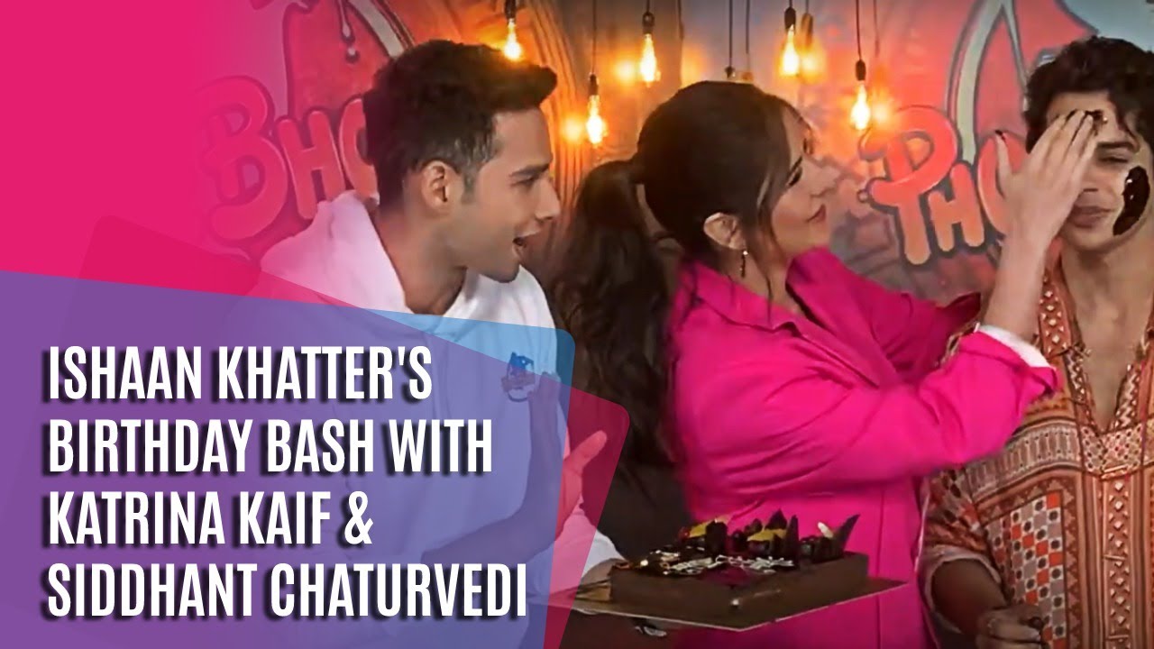Ishaan Khatter Cuts His Birthday Cake Amidst Co Stars Katrina Kaif ...
