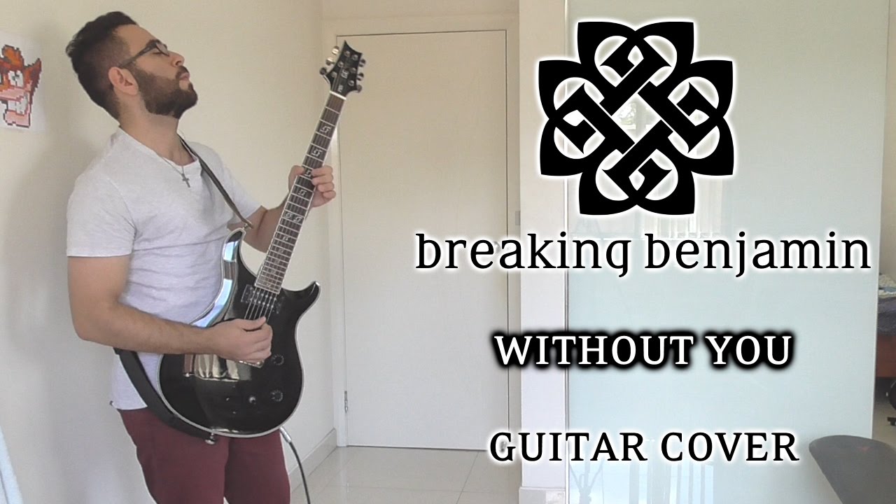 Breaking Benjamin - Without You (Guitar Cover) - YouTube