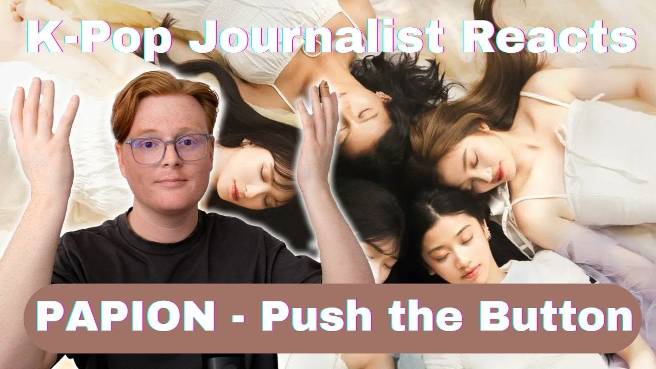 K-pop Journalist Reacts | PAPION - Push the Button - YouTube