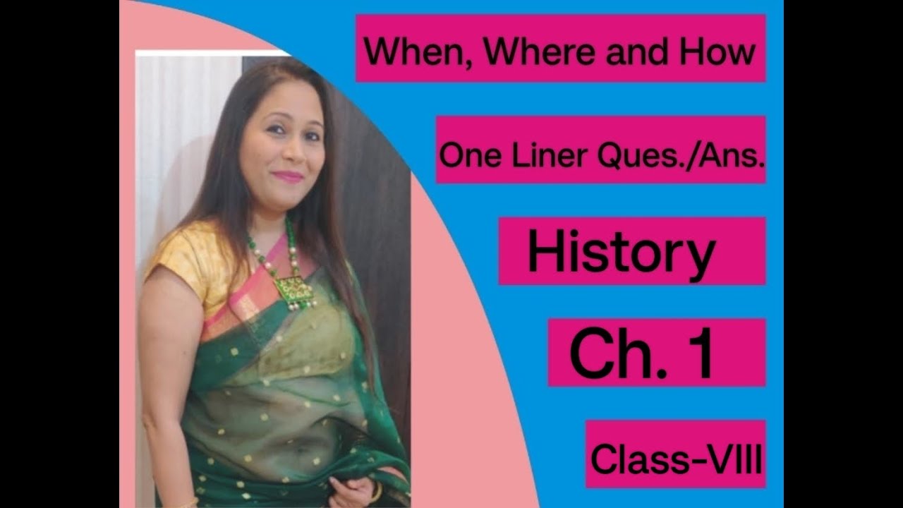 One liner questions and answers of the History ch. 1 When, where and ...