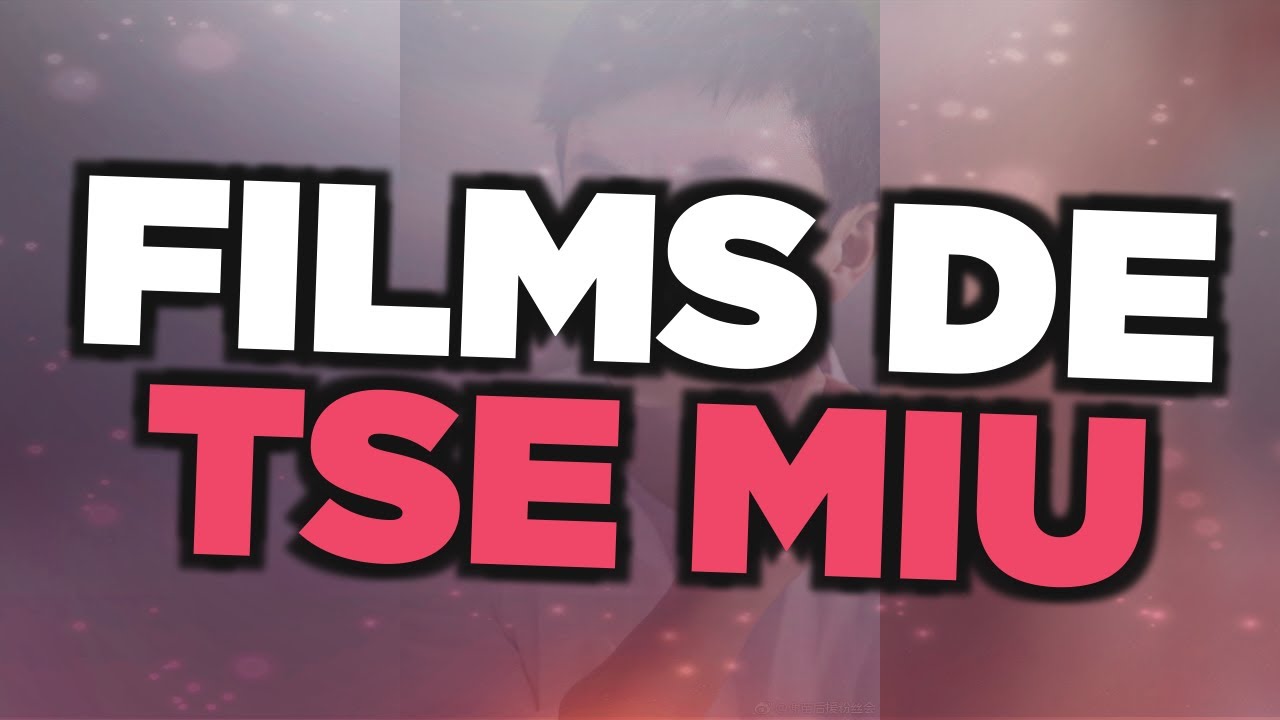 Les meilleurs films de Tse Miu - YouTube