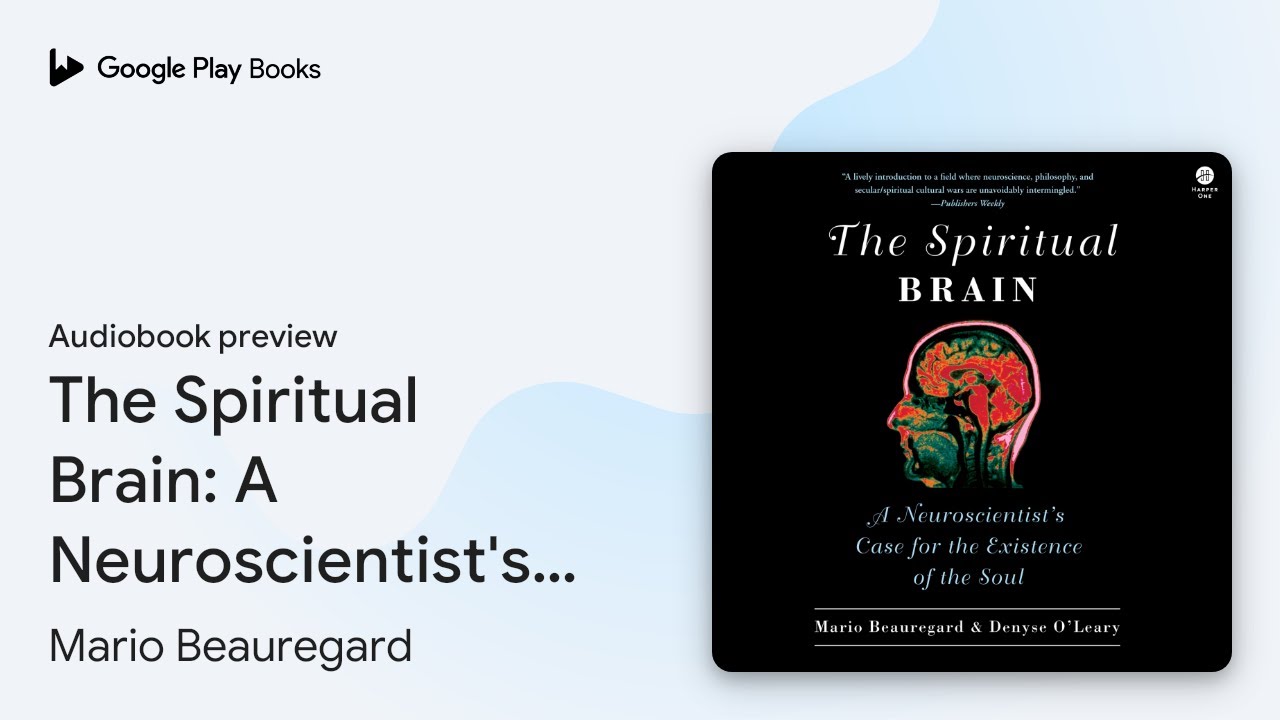The Spiritual Brain: A Neuroscientist's Case… by Mario Beauregard ...