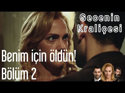 Gecenin Kraliçesi 2. Bölüm - Benim İçin Öldün!