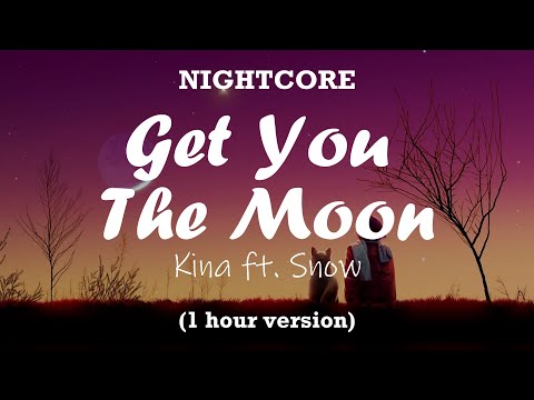 NIGHTCORE - Get You The Moon by Kina ft. Snow (1 hour version)