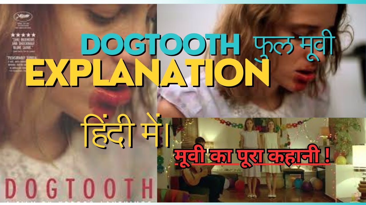 Dogtooth Full Movie Explain In Hindi | Dogtooh Movie Explained In Hindi | Cinema Explanation ...
