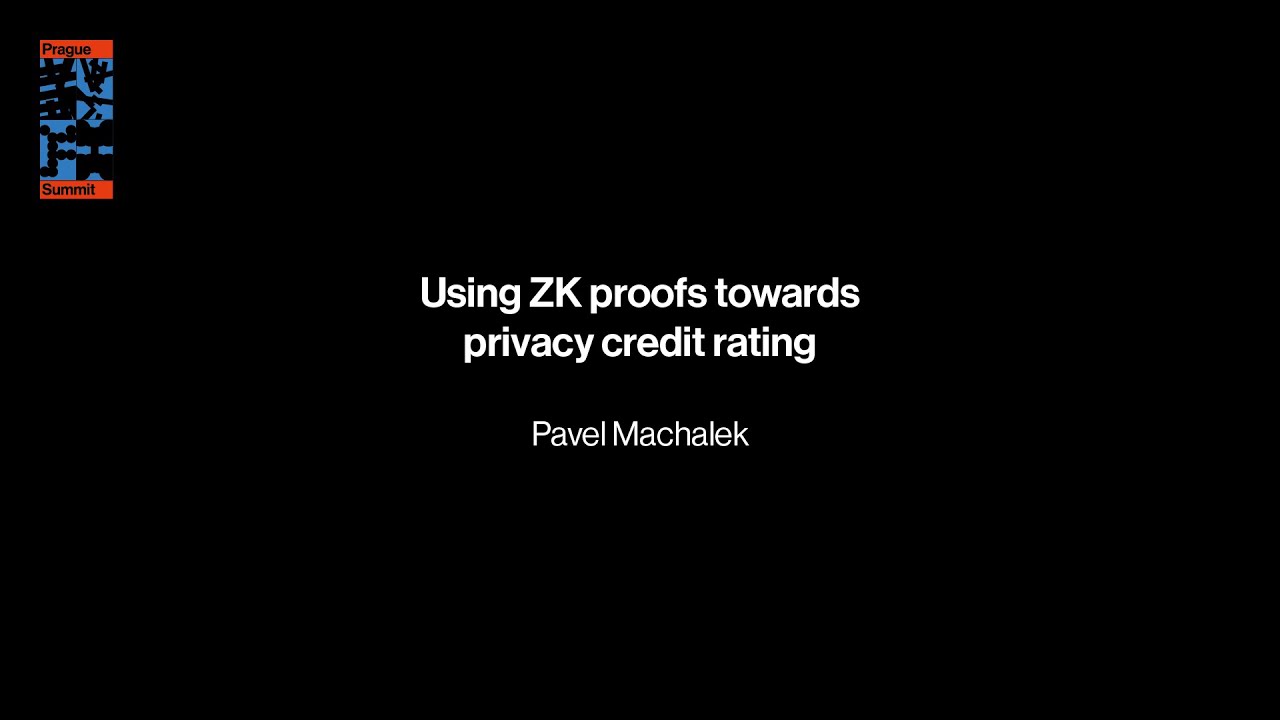 Using ZK proofs towards privacy credit rating / Pavel Machalek - YouTube
