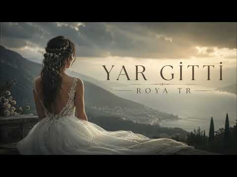 Yar Gitti 💔 | Duygusal Türkü | ROYA TR