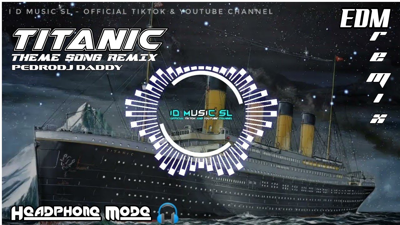 Titanic Theme Song Remix || PedroDj Daddy || I D Music SL - YouTube Music