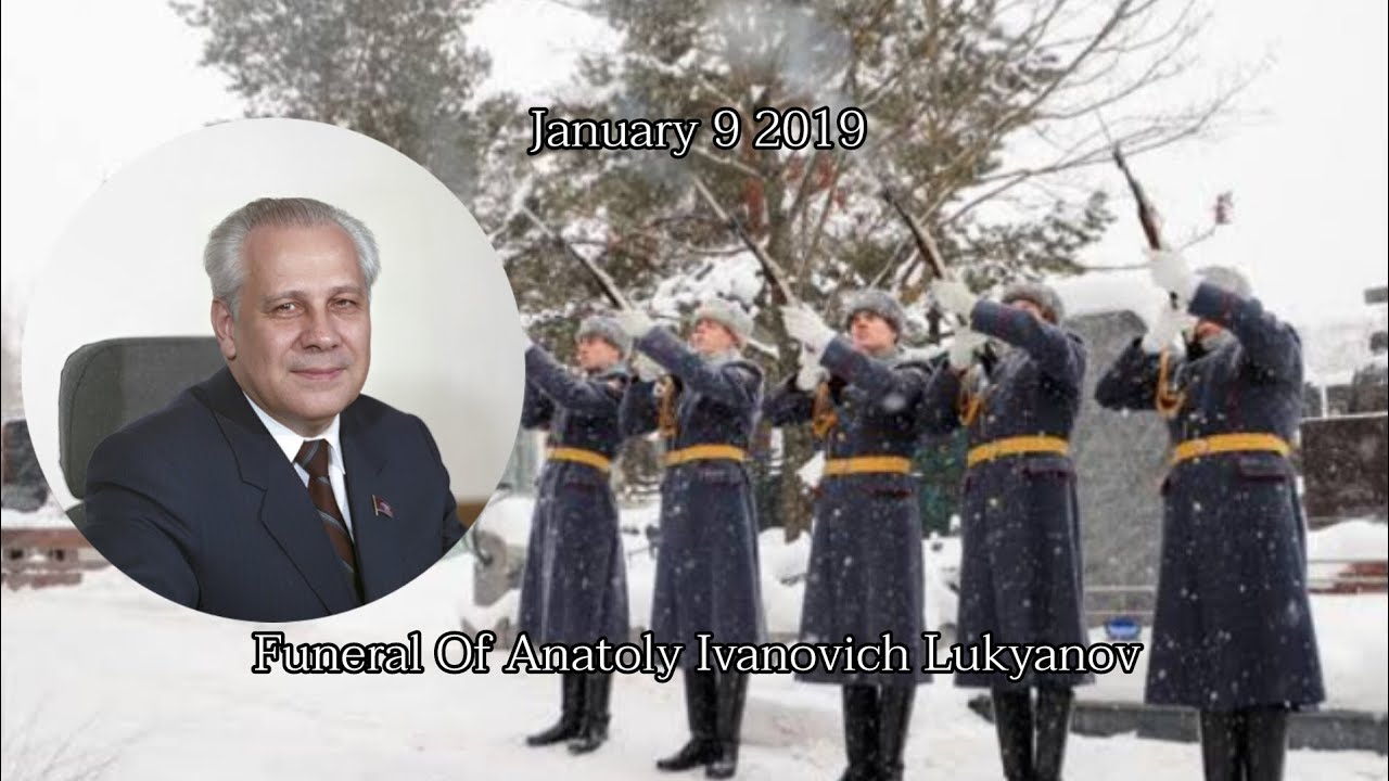 Russian Anthem | Funeral Of Anatoly Ivanovich Lukyanov | January 9 2019 ...