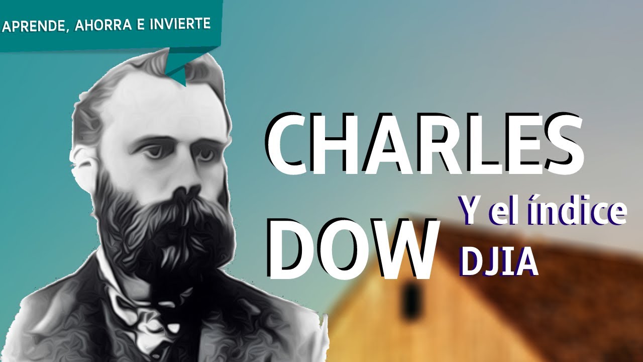 Charles H. Dow y el índice bursátil Dow Jones - YouTube