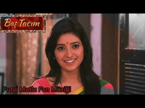 Baş Tacım Purvi Mutlu Fon Müziği Pavitra rista Purvi Happy Sad Song