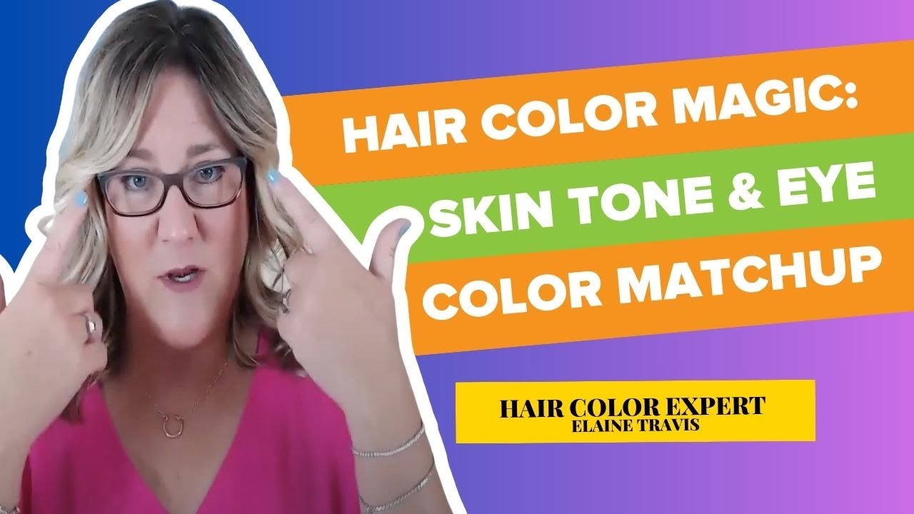Hair Color Magic: Skin Tone & Eye Color Match Up - YouTube