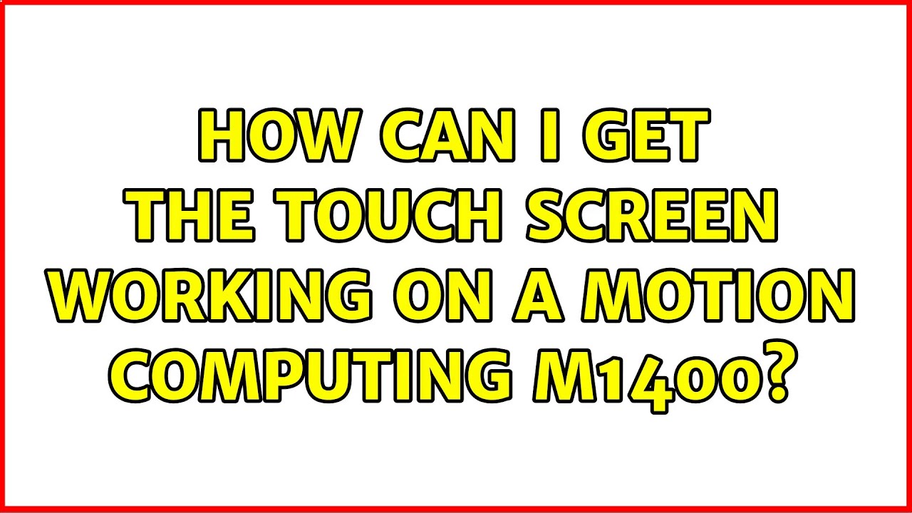 Ubuntu: How can I get the touch screen working on a motion computing ...