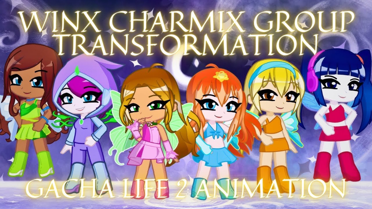 WINX CLUB CHARMIX GROUP TRANSFORMATION! Gacha Life 2 Animation - YouTube