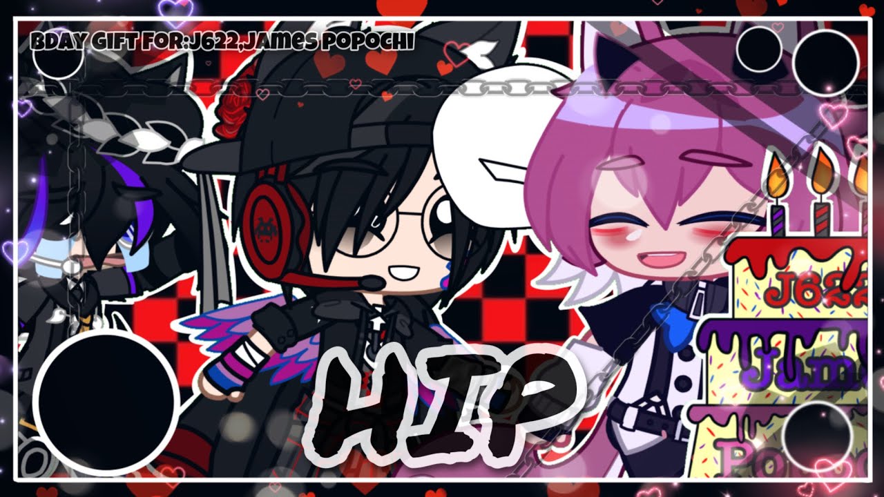 HIP Meme ~ Gacha Club ~ (BIRTHDAY GIFT SPECIAL! ) ~ (J622,James And ...
