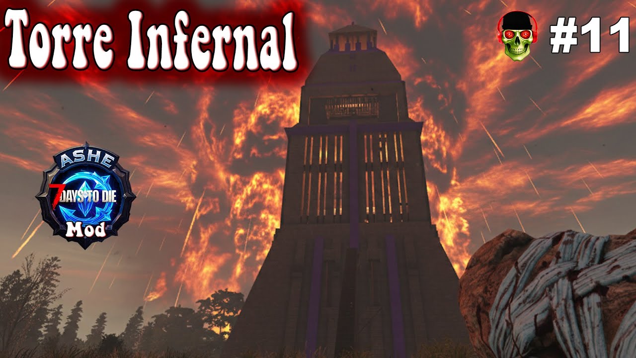 Torre Infernal 🏹 7Dtd Mod Ashe Dominium 🏹 EP11 - YouTube
