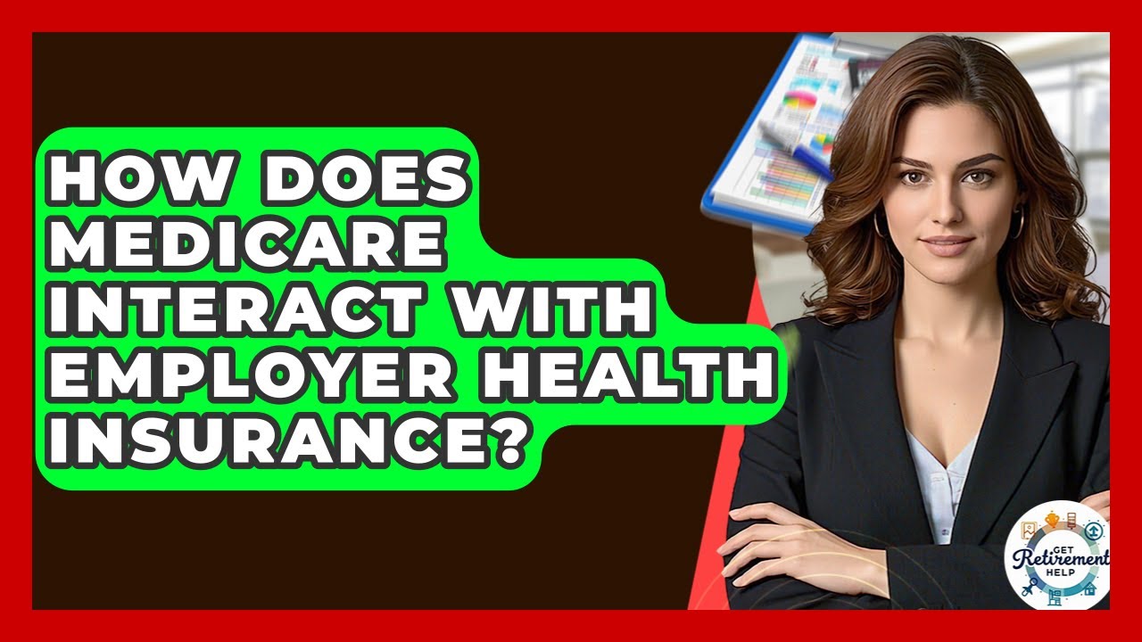 How Does Medicare Interact With Employer Health Insurance? - Get ...
