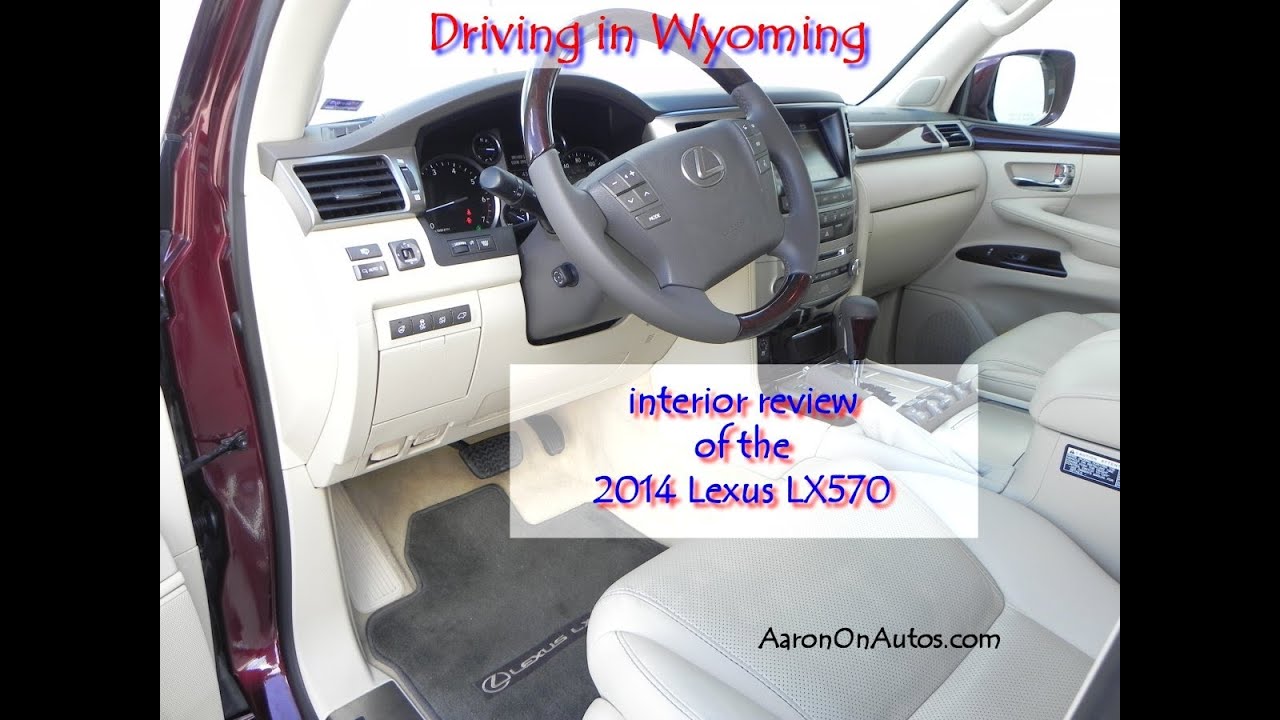 2014 Lexus LX570 interior review from Driving in Wyoming - YouTube