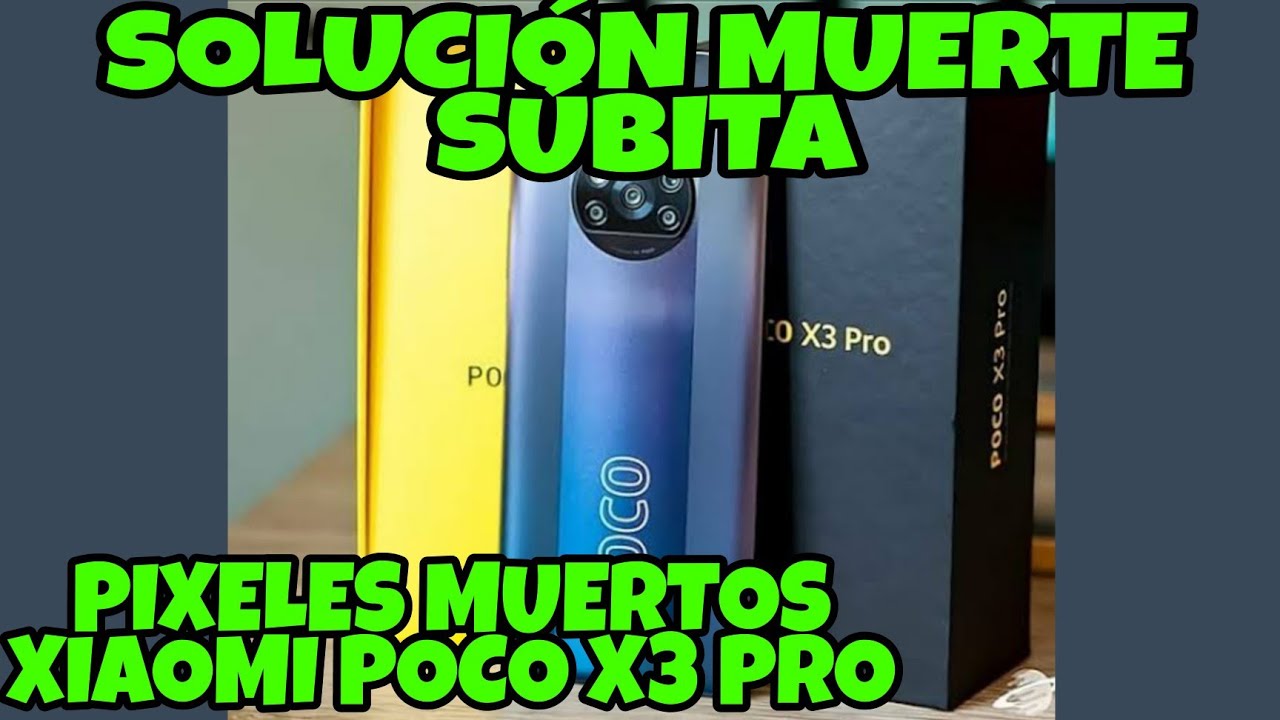 SOLUCION Y REVIVIR XIAOMI POCO X3 PRO, MUERTE SÚBITA, FALLA PIXELES ...