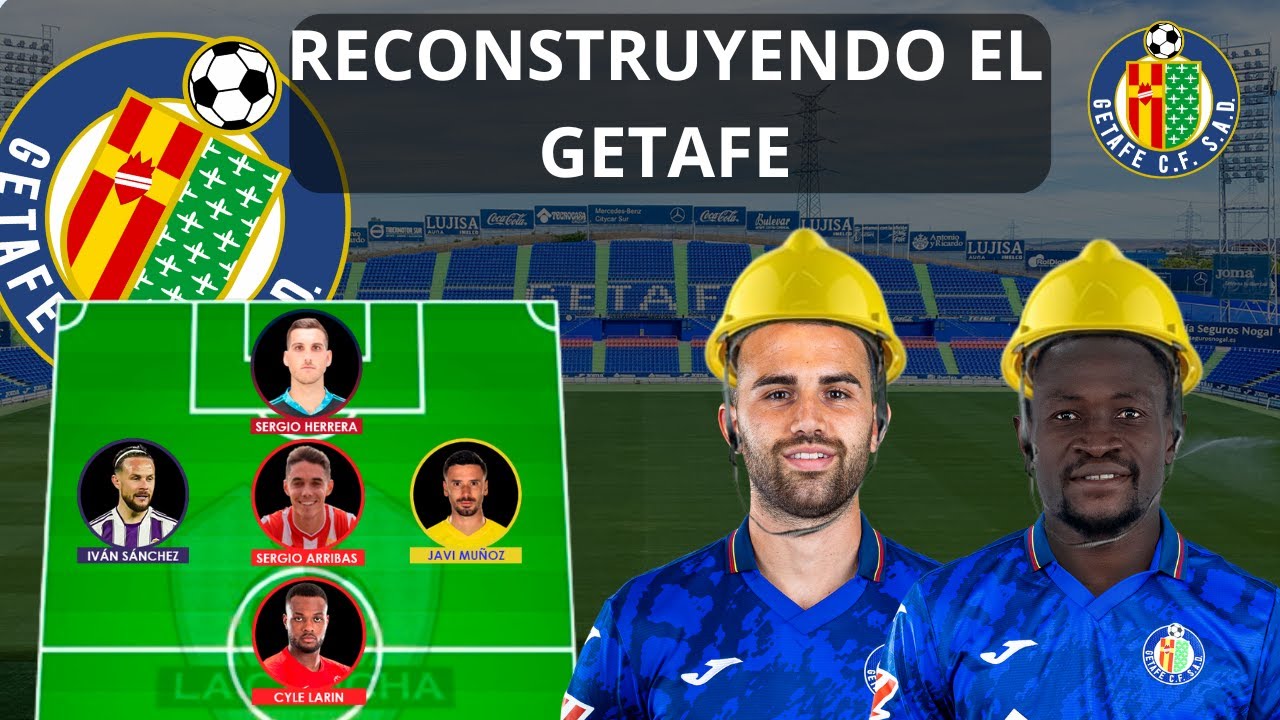 RECONSTRUYENDO el GETAFE CF 2026 | ¿MAYORAL?¿SANDRO? BORDALÁS AL MANDO ...