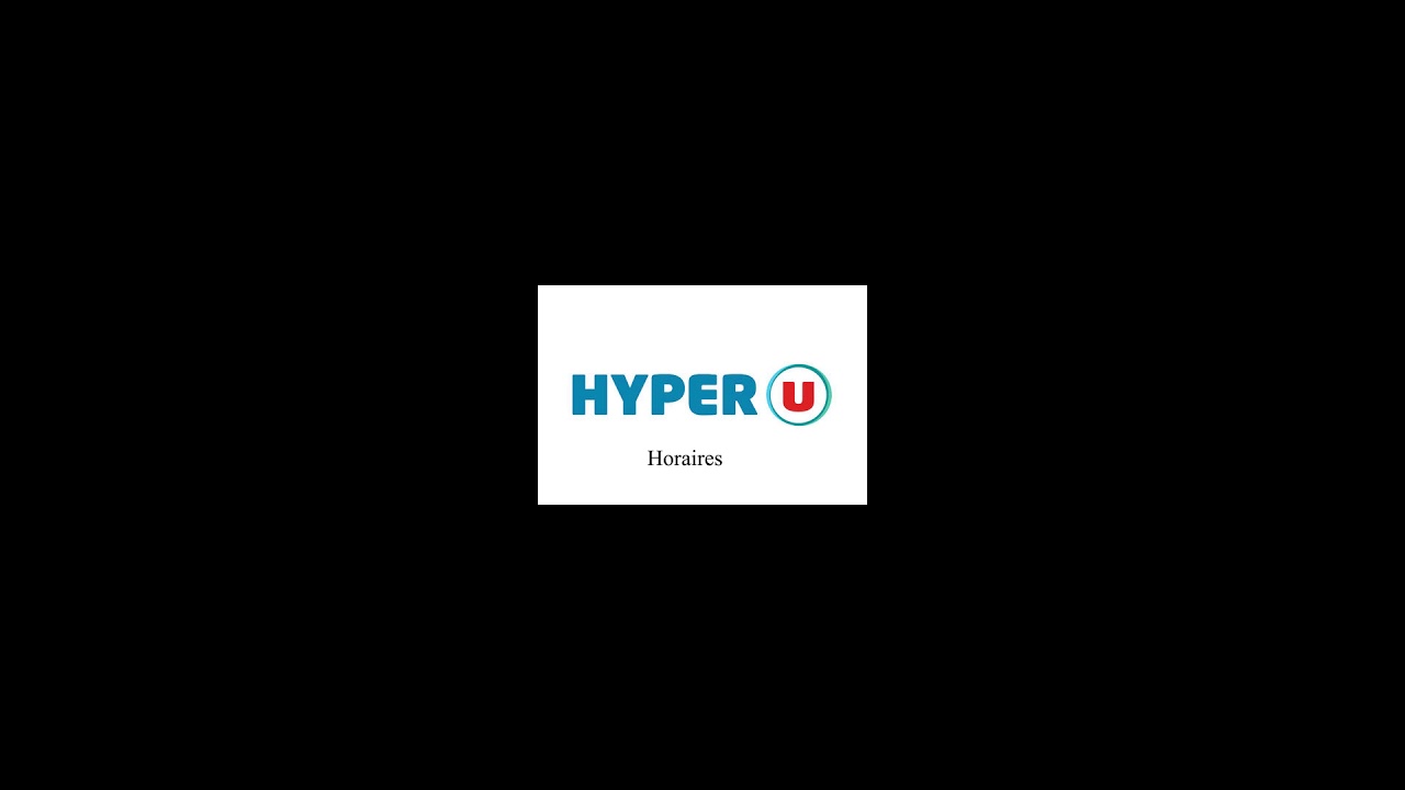 Hyper U Horaire - YouTube