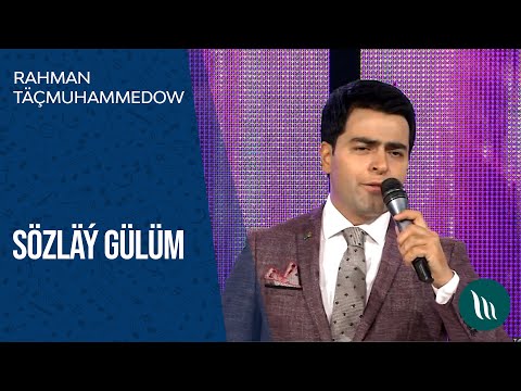 Rahman Täçmuhammedow - Sözläý gülüm | 2021