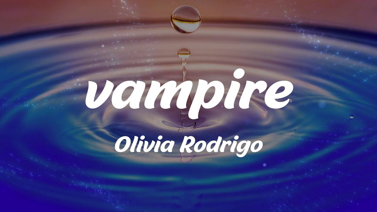 Olivia Rodrigo - vampire (Lyrics) - YouTube