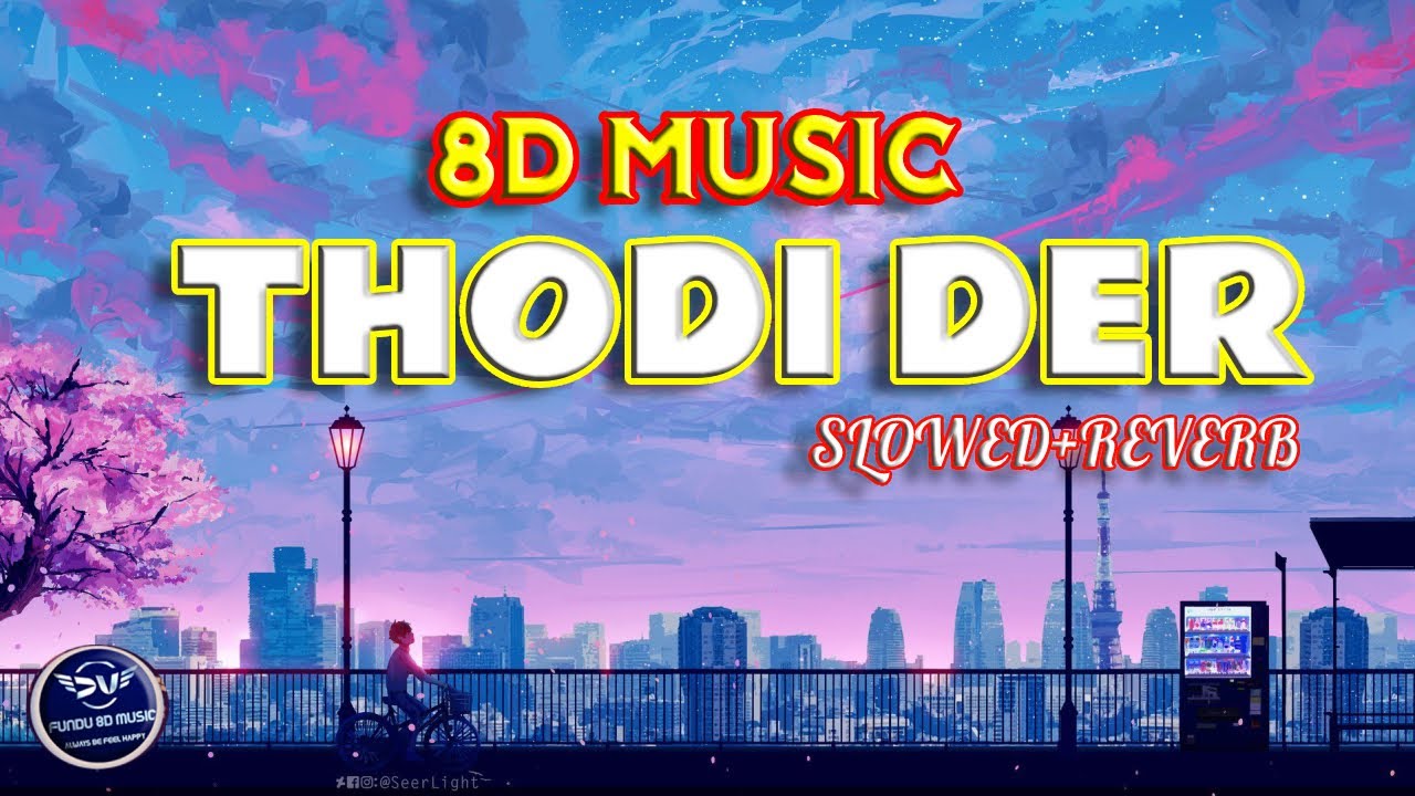 Thodi Der [LoFi] [Slowed + Reverb] (8D Audio) - |Farhan Saeed & Shreya ...