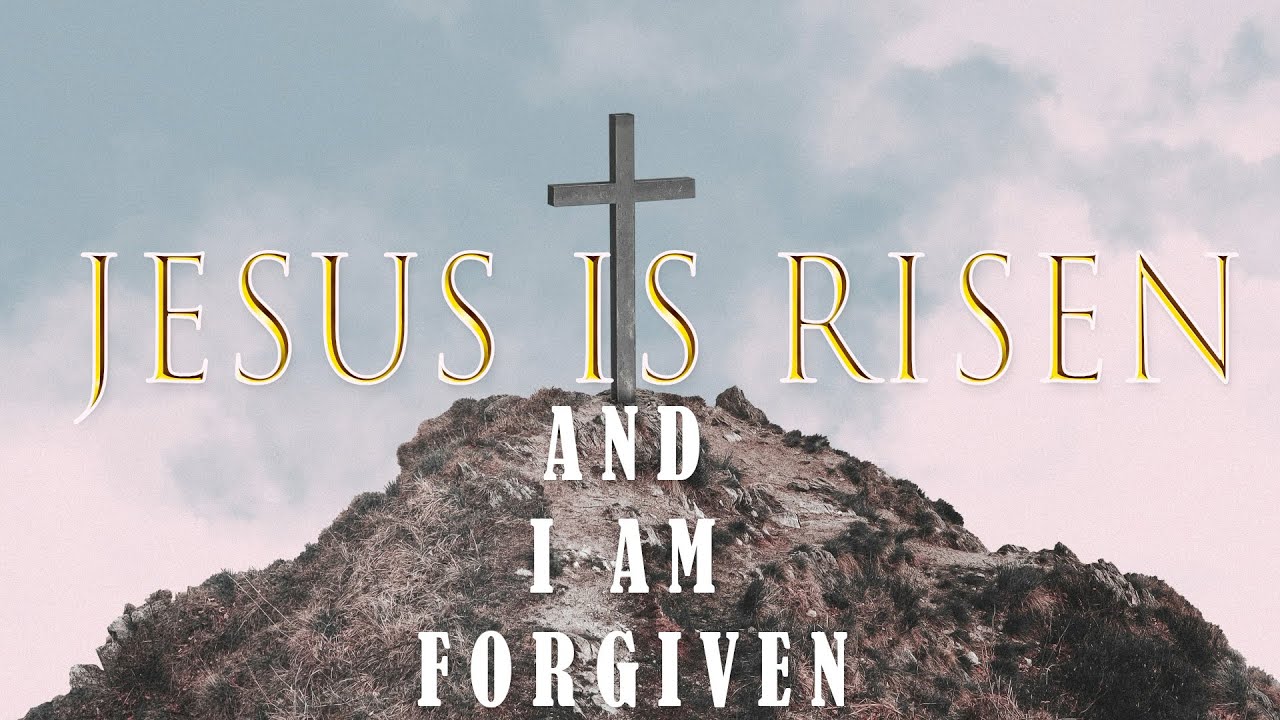 Jesus Is Risen and I Am Forgiven - YouTube