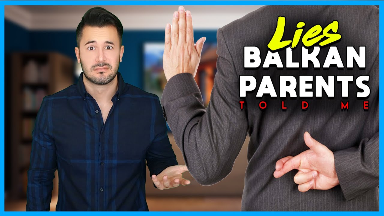 Lies Balkan Parents Told Me - YouTube