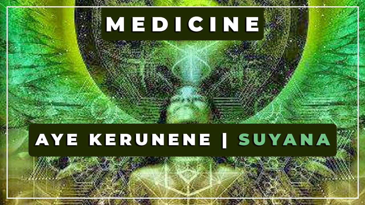 🎼 Aye Kerunene ⭐ Suyana Medicine Music - YouTube