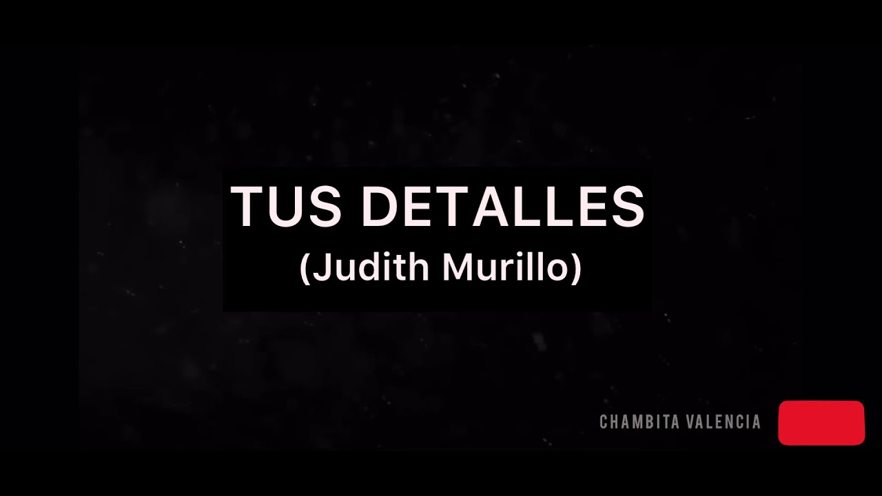 Tus Detalles Judith Murillo [pista con letra] - YouTube
