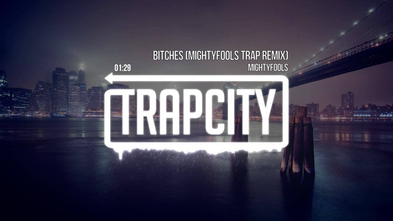 Mightyfools - Bitches (Mightyfools Trap Remix) - YouTube