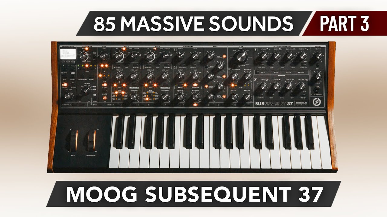MOOG SUB 37 / SUBSEQUENT 37 ♫ 85 Massive Sounds SUPER MASSIVE - PT.3 - YouTube