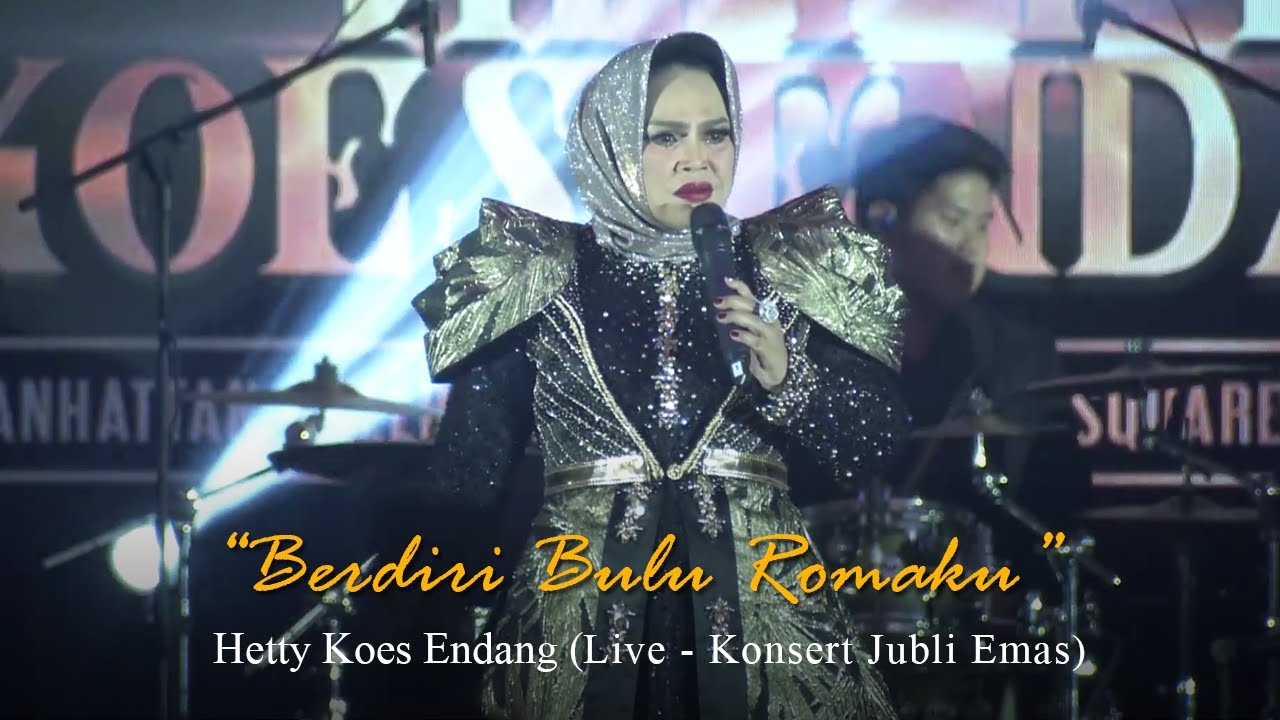 Hetty Koes Endang - Berdiri Bulu Romaku (Live - Konsert Jubli Emas ...