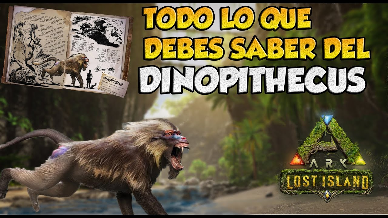 TODO LO QUE DEBES SABER DE LA NUEVA CRIATURA DINOPITHECUS! ARK LOST ...