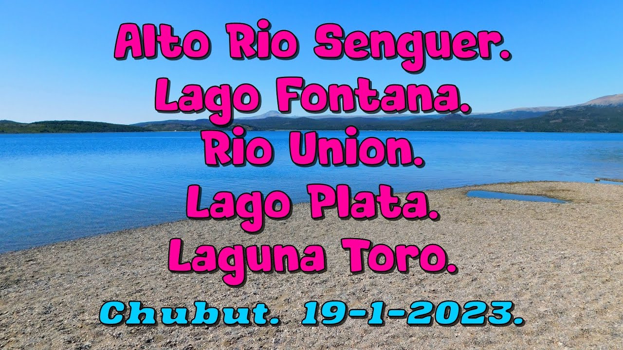 Alto Rio Senguer, - Lago Fontana, - Río Unión, - Lago Plata, - Laguna ...