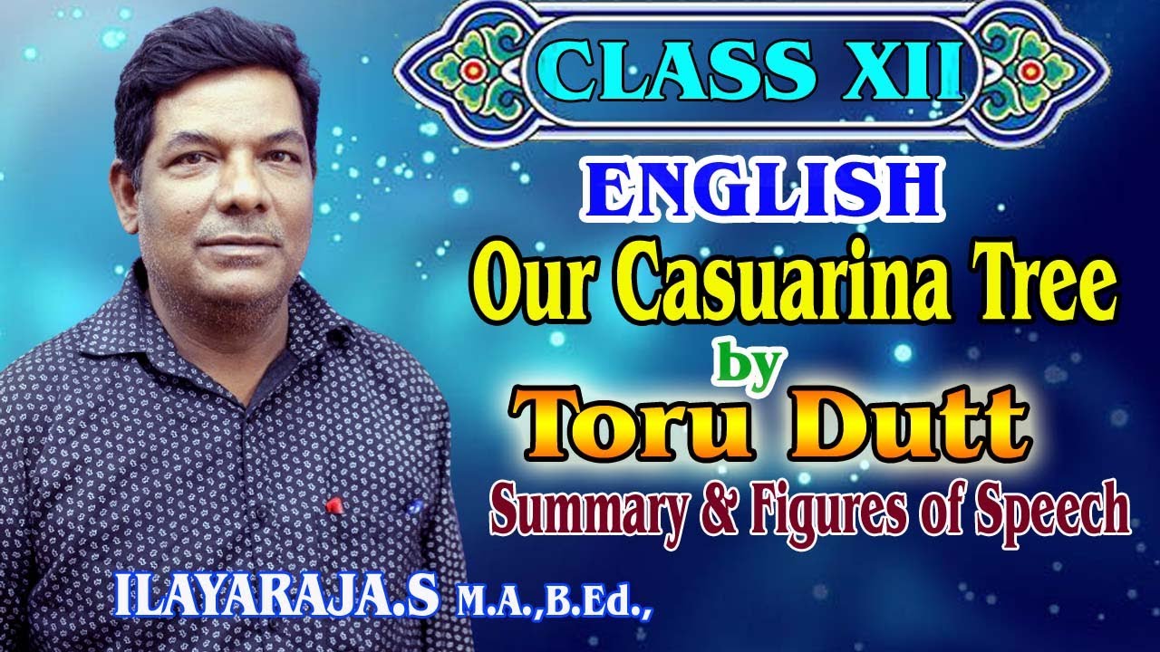 💥💥CLASS XII ENGLISH / OUR CASUARINA TREE / a Poem by Toru Dutt - YouTube