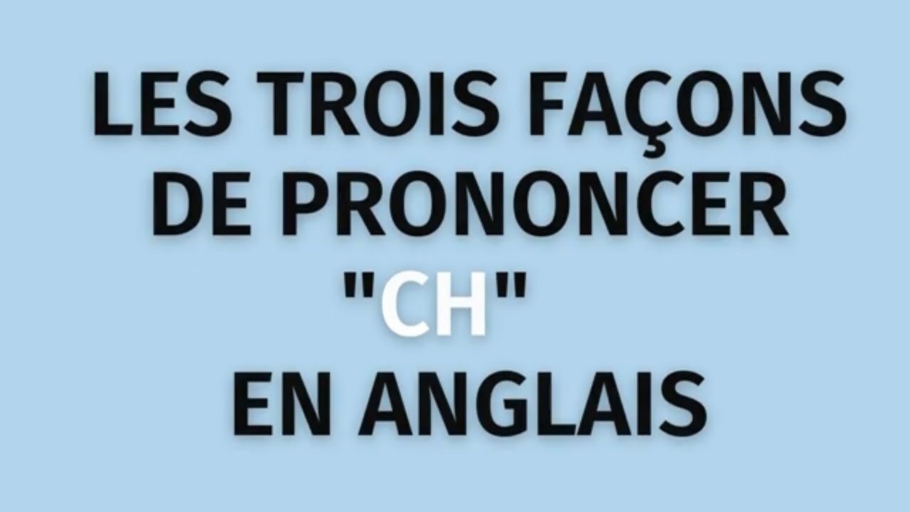 Les trois façons de prononcer CH en anglais - YouTube