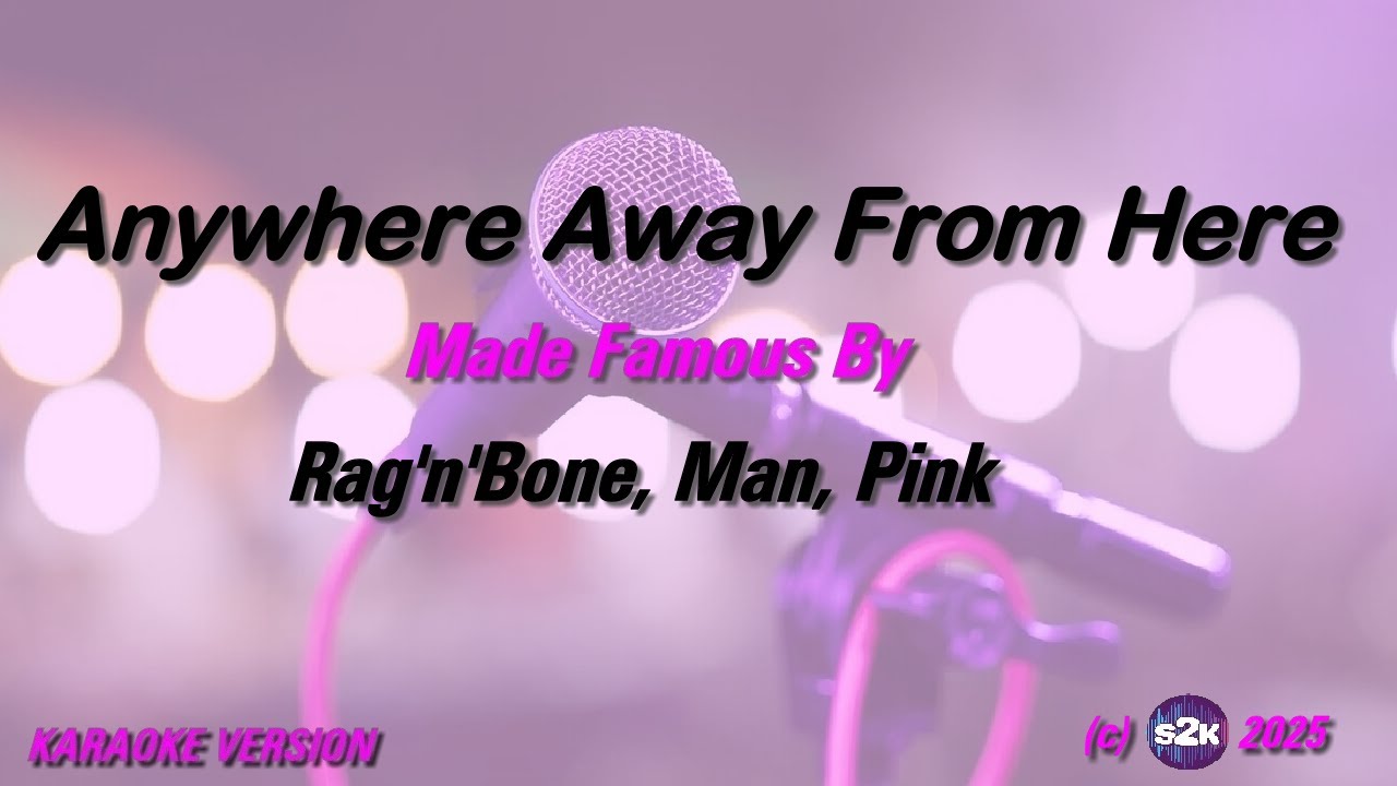 Rag'n'Bone, Man, Pink Anywhere Away From Here (Karaoke Version) Lyrics ...
