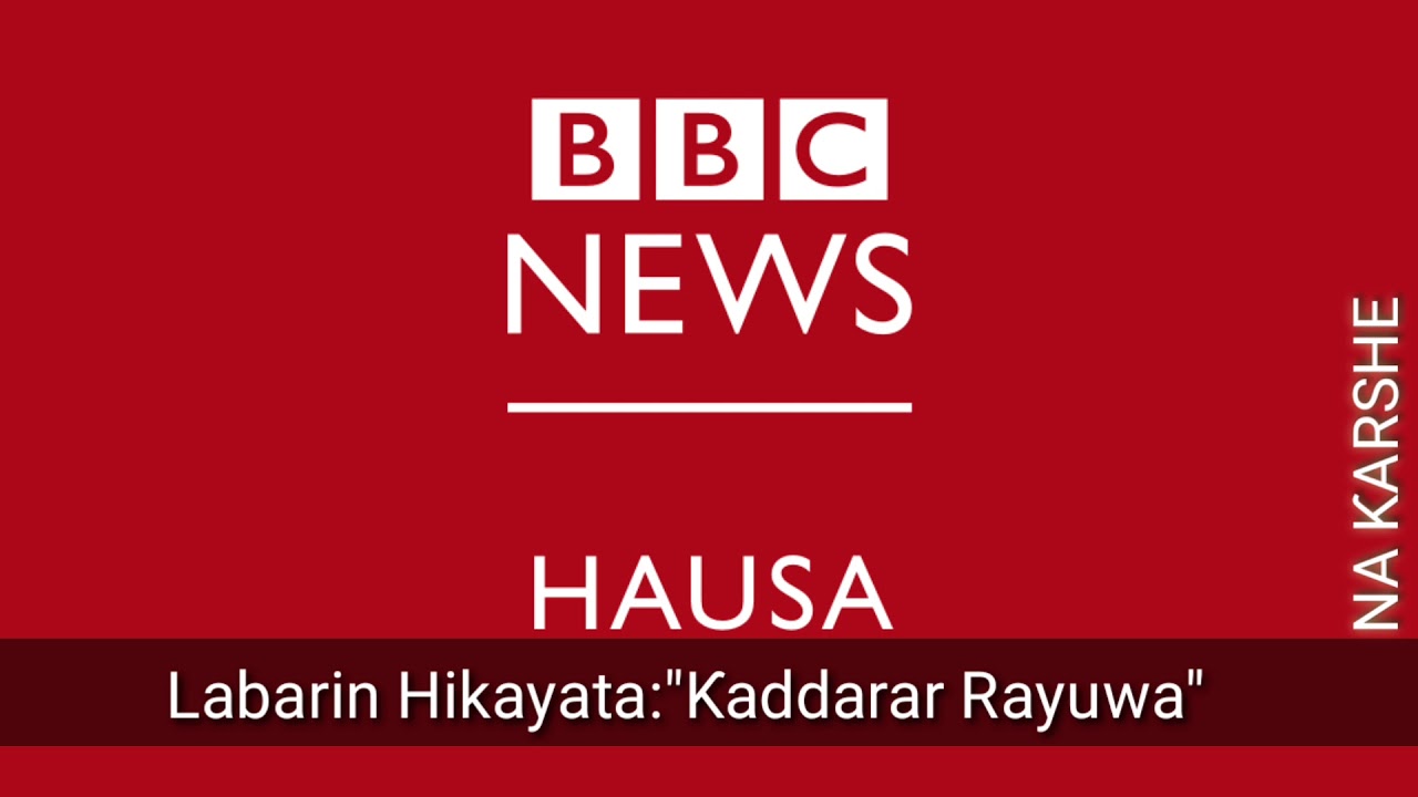 LABARIN HIKAYATA:" KADDARAR RAYUWA" BBC HAUSA - YouTube