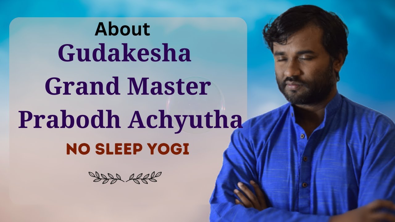 Who is Grand Master Prabodh Achyutha and what is Gudakesha ...