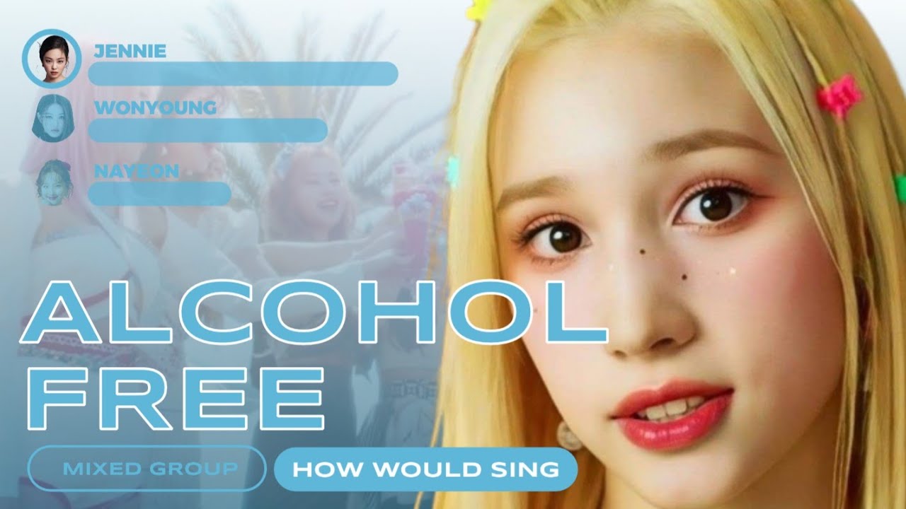 How Would MIXED GROUP Sing ALCOHOL FREE [TWICE]LINE DISTRIBUTION - YouTube