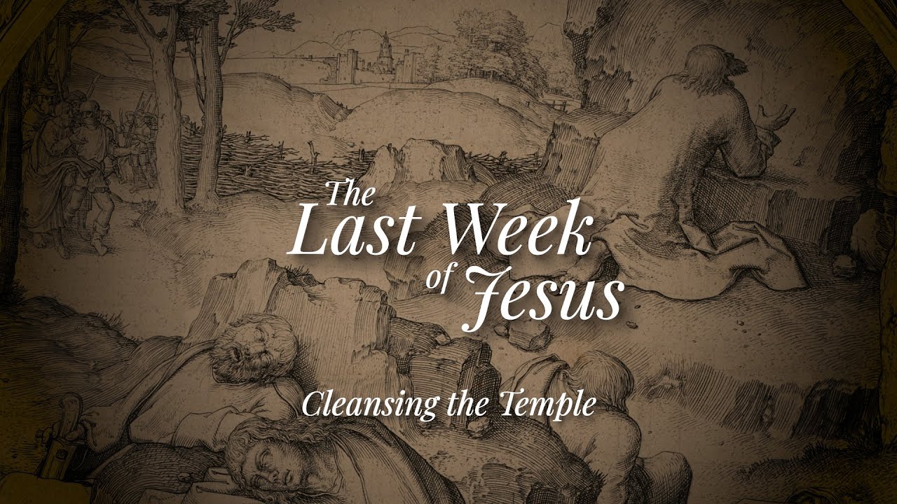 Cleansing the Temple: The Last Week of Jesus: Session 1 - YouTube