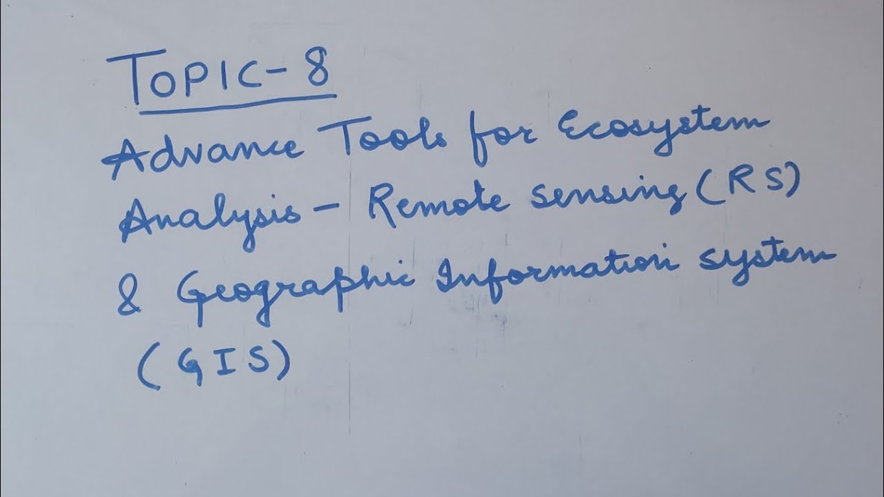Topic -8 Advance tools for Ecosystem analysis - Remotes Sensing and GIS ...
