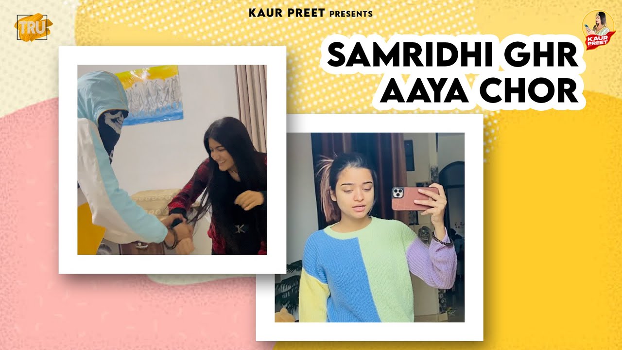 Samridhi Ghar Aaya Chor : @KaurPreet-14 | New Vlog Kaur Preet - YouTube